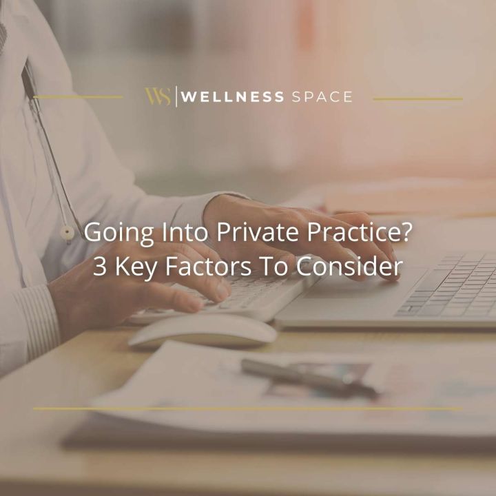 Going Into Private Practice? 3 Key Factors To Consider