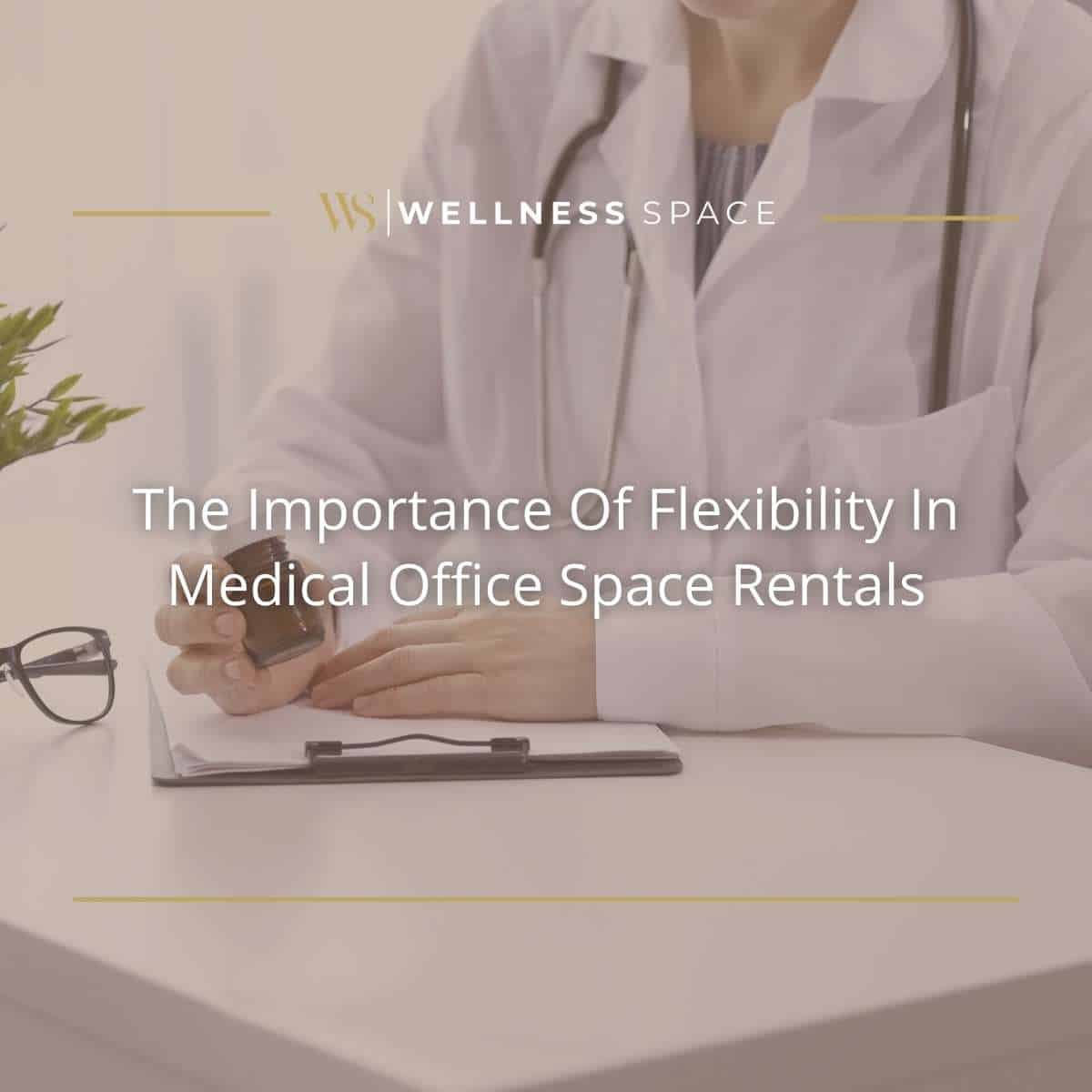 The Importance Of Flexibility In Medical Office Space Rentals