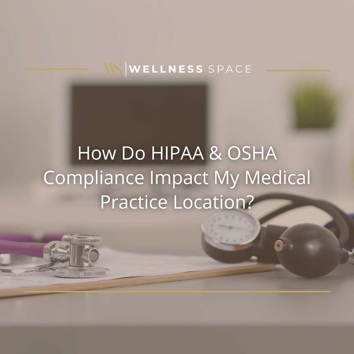 HIPAA & OSHA Compliance: Impact My Medical Practice Location